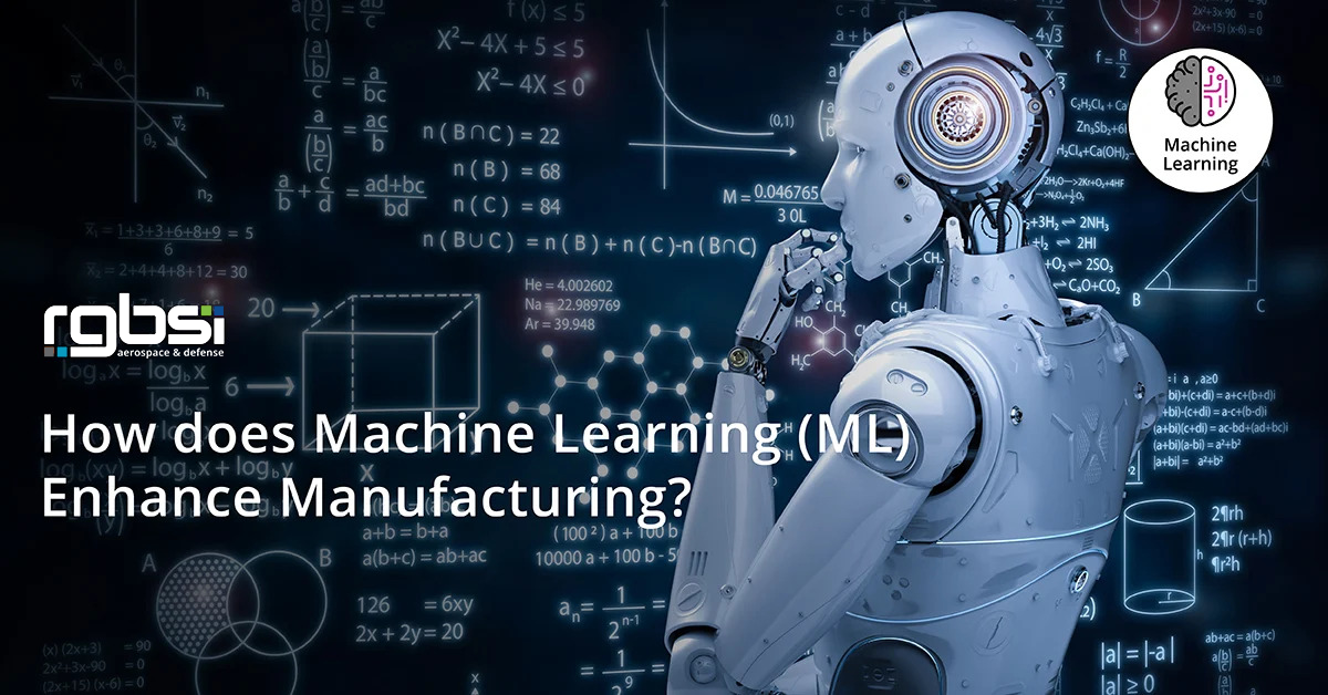 How does Machine Learning (ML) Enhance Manufacturing? – RGBSI Aerospace ...